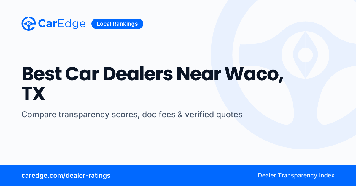 Best Car Dealers Near Waco, TX | CarEdge Dealer Transparency Index